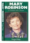 Finlay, Fergus Mary Robinson: A president with a purpose / Fergus ...