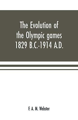 The evolution of the Olympic games 1829 B.C.-1914 A.D. 9789353701147| eBay