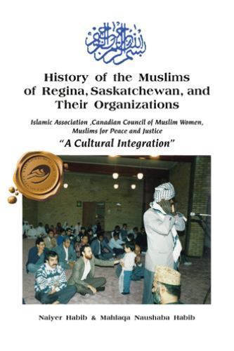 History of the Muslims of Regina, Saskatchewan, and Their Organizations ...