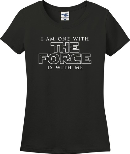I Am One With The Force The Force Is With Me Missy Fit Ladies T-Shirt ...