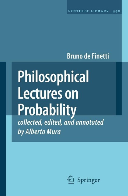 Philosophical Lectures on Probability von Bruno De Finetti (2008 ...