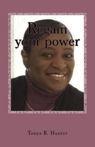 Regain Your Power by Tonya Hunter (2016, Trade Paperback) for sale ...