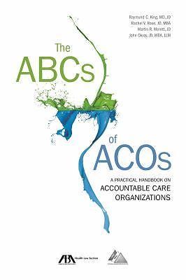 ABCs of ACOs : A Practical Handbook on Accountable Care Organizations ...