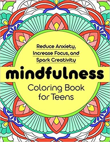 Mindfulness Coloring Book for Teens: Reduce Anxiety, Increase Focus ...