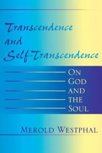 Philosophy of Religion Ser.: Transcendence and Self-Transcendence : On ...