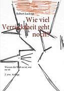 Wie Viel Verrücktheit Geht Noch? von Robert Lackner (2010, Taschenbuch ...