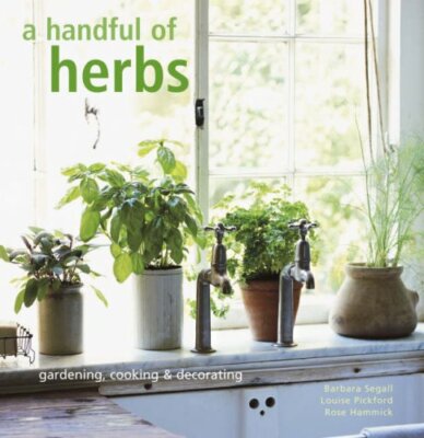 Handful of Herbs: Gardening, Cooking and Decorating By Barbara; | eBay