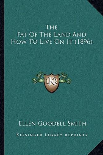Fat of the Land and How to Live on It by Ellen Goodell Smith (2010 ...
