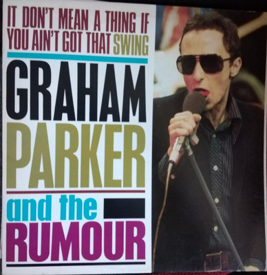 Graham Parker,& The Rumour-It Don,t Mean a Thing if You Ain,t Got That ...
