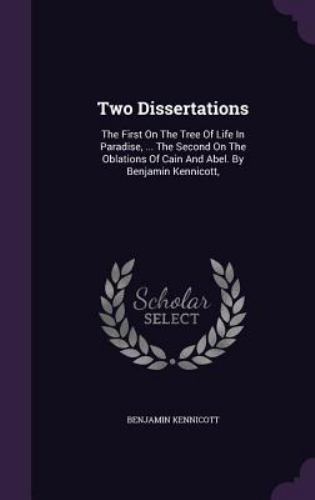 Two Dissertations : The First on the Tree of Life in Paradise, ... the ...