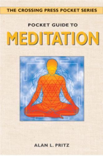 Pocket Guide to Meditation (The Crossing Press Pocket Series) by Alan L ...