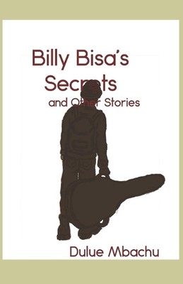 Billy Bisa's Secrets and Other Stories by Dulue Mbachu Paperback Book | eBay