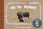 We Dig Worms! by Kevin McCloskey: New 9781935179801| eBay