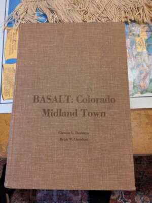 Basalt: Colorado Midland Town by Clarence & Ralph Danielson. Signed 1st ...