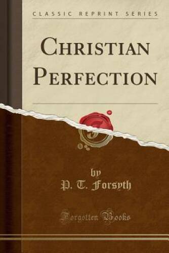 Christian Perfection (Classic Reprint) - Paperback By Forsyth, P T ...