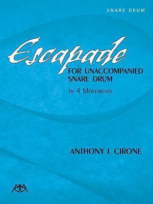 Escapade for Unaccompanied Snare Drum by Anthony J. Cirone (2017, Trade ...