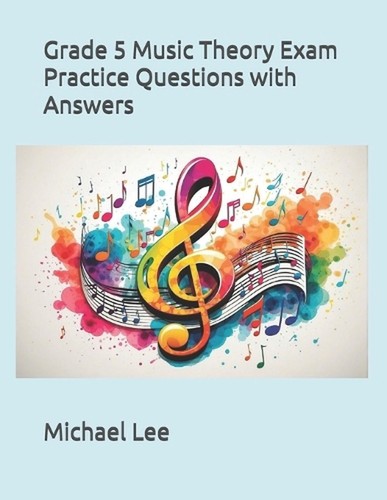 Grade 5 Music Theory Exam Practice Questions with Answers by Michael ...