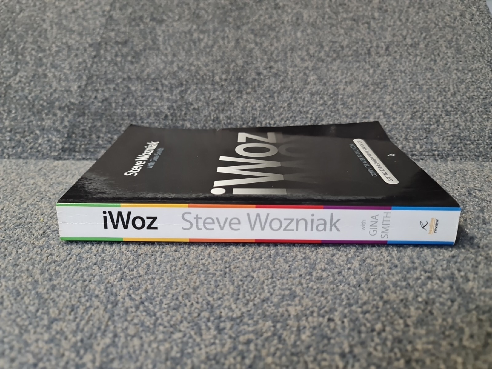 I, Woz: Computer Geek to Cult Icon: Getting to the Core of Apple's Inventor by Steve Wozniak ...