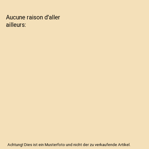 Aucune raison d'aller ailleurs, Simon, Héloïse | eBay