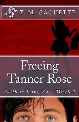 Freeing Tanner Rose by T M Gaouette (Paperback / softback, 2014) for ...