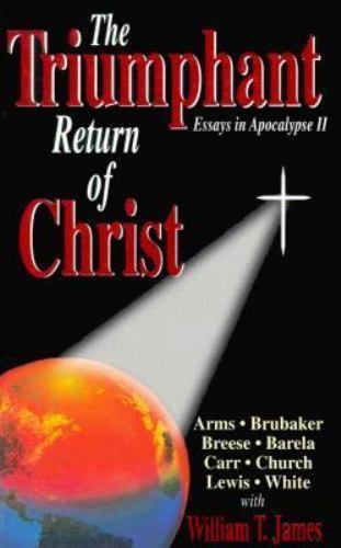 Triumphant Return of Christ by Dave Breese, William T. James, John ...