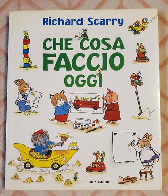 Richard Scarry Che Cosa Faccio Oggi ITALIAN UNMARKED SC book Mondadori ...