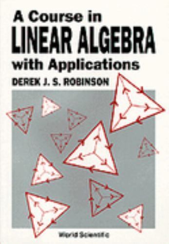 Course in Linear Algebra with Applications by Derek J. Robinson (1991 ...