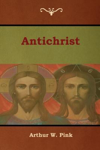 Antichrist by Pink, Arthur W. 9781618954503 | eBay