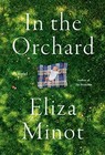 In the Orchard: A novel - Hardcover, by Minot Eliza - Very Good ...