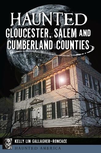 Kelly Lin Gallagher-ronc Haunted Gloucester, Salem and Cumberland Count ...
