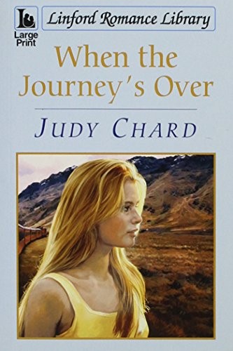 When the Journey's Over (Linford Romance Library) By Judy Chard ...