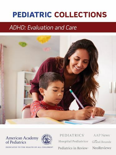 Pediatric Collections: ADHD: Evaluation and Care by American Academy of ...