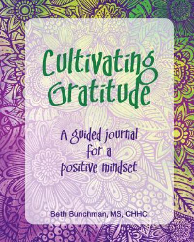 Cultivating Gratitude: a guided journal for a positive mindset ...