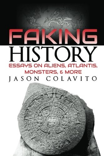 Faking History: Essays on Aliens, Atlantis, Monsters, and More | eBay