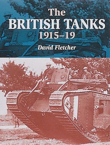 British Tanks, 1915-1919 by David Fletcher and Ian Fletcher (2001 ...