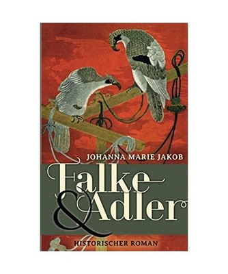 Falke und Adler: Historischer Roman, Jakob, Johanna Marie | eBay
