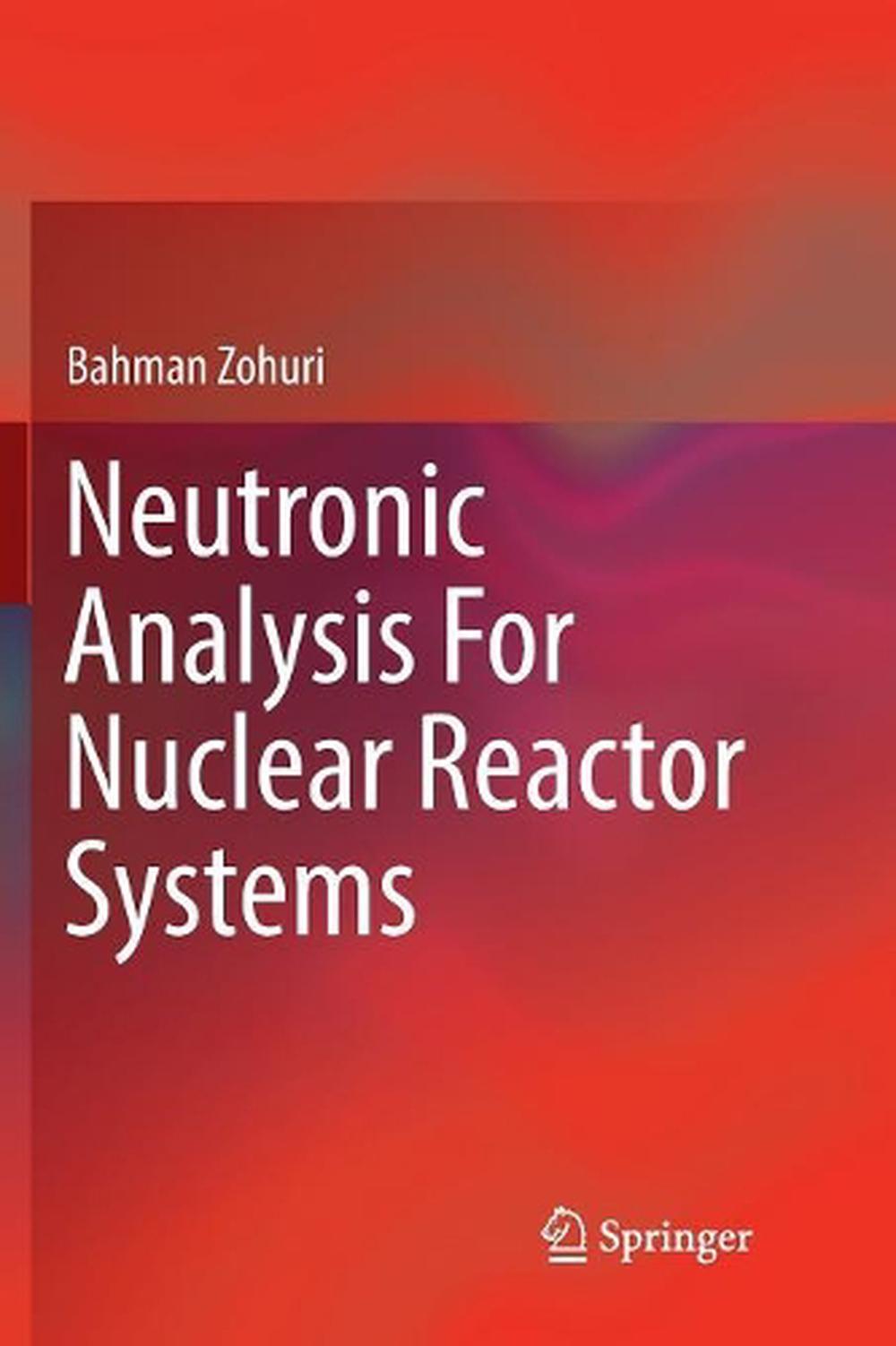 Neutronic Analysis For Nuclear Reactor Systems by Bahman Zohuri ...