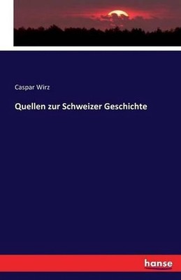 Quellen zur Schweizer Geschichte by Caspar Wirz (German) Paperback Book ...