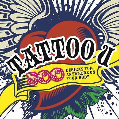 Tattoo U: 500 Designs for Anywhere on Your Body by Rivilis, Michael ...