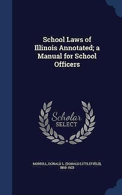School Laws of Illinois Annotated; a Manual for School Officers by ...