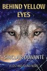 Behind Yellow Eyes: Book Three of the Lost And Found Series ...