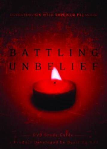 Battling Unbelief Study Guide: Defeating Sin with Superior Pleasure - ACCEPTABLE 9781590529201 ...