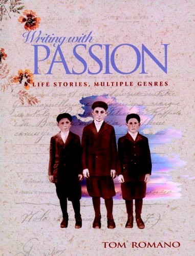 WRITING WITH PASSION: LIFE STORIES, MULTIPLE GENRES By Tom Romano ...