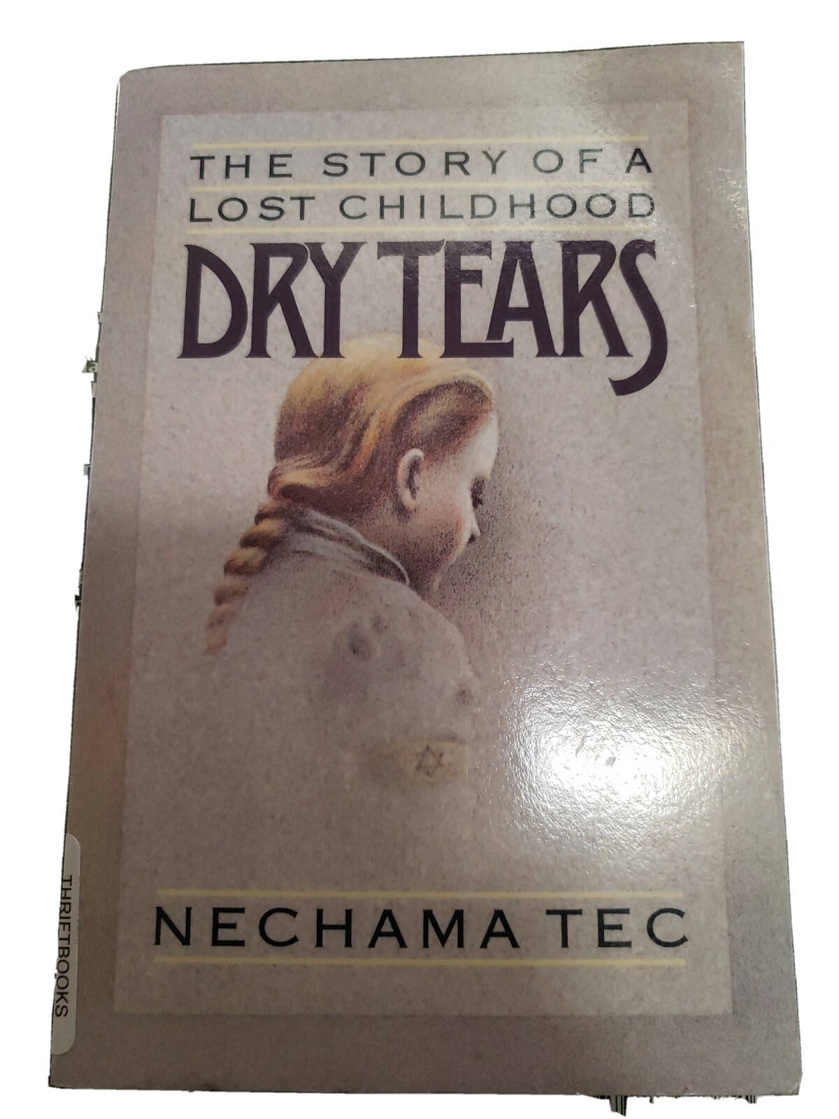 The Story Of A Lost Childhood , Dry Tears By Nechama Tec , Paperback ...