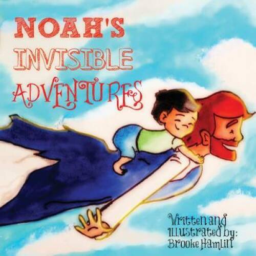 Noahs Invisible Adventures - Paperback By Hamlin, Brooke - GOOD ...