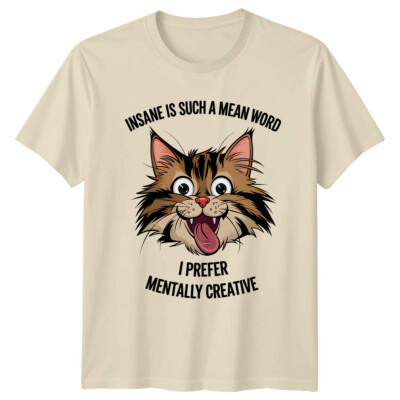 Insane Is Such A Mean Word Cat Pun T-Shirt, Mentally Creative | eBay UK