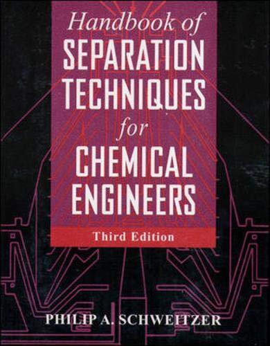 HANDBOOK OF SEPARATION TECHNIQUES FOR CHEMICAL ENGINEERS By Philip A ...