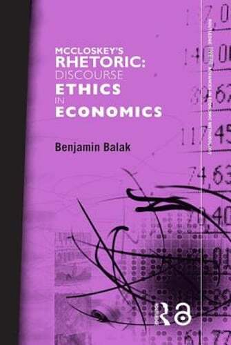 McCloskey's Rhetoric: Discourse Ethics in Economics by Benjamin Balak ...