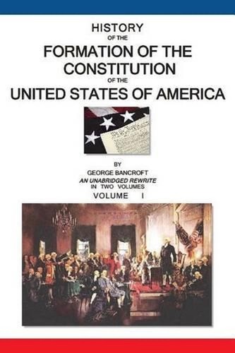 History of the Formation of the Constitution of the United States of ...