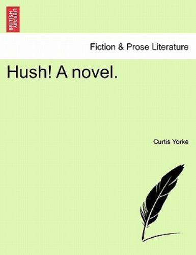 Hush! a Novel by Curtis Yorke (2011, Trade Paperback) for sale online ...